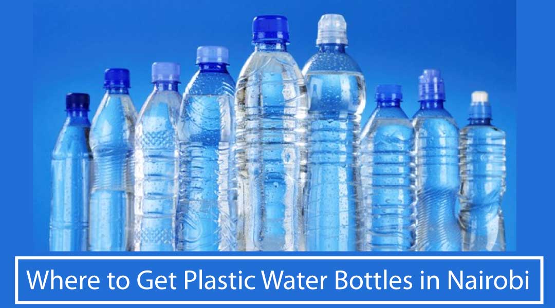 List Of Where to Get Plastic Water Bottles in Nairobi Kenya